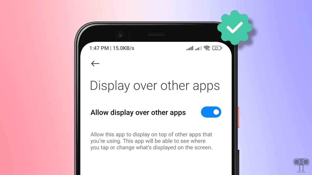 How to Enable 'Display Over Other Apps' on Android